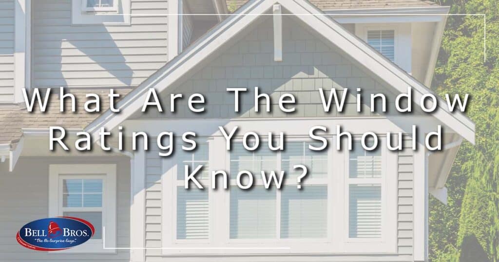 What Are The Window Ratings You Should Know? - Bell Brothers