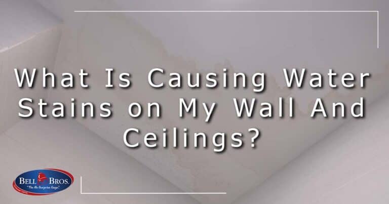 What Is Causing Water Stains On My Wall And Ceilings? - Bell Brothers