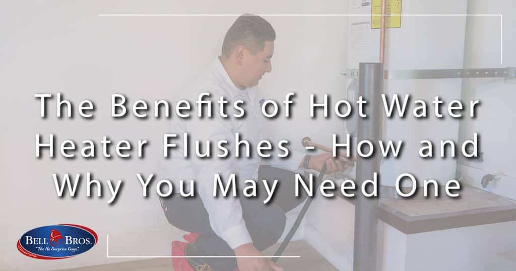 Hot Water Heater Flush Benefits: Why & How